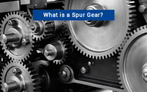 What Is A Spur Gear? All You Need To Know